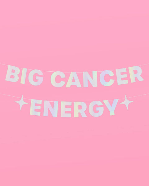 Big Cancer Energy Banner - iridescent foil banner – xo, Fetti